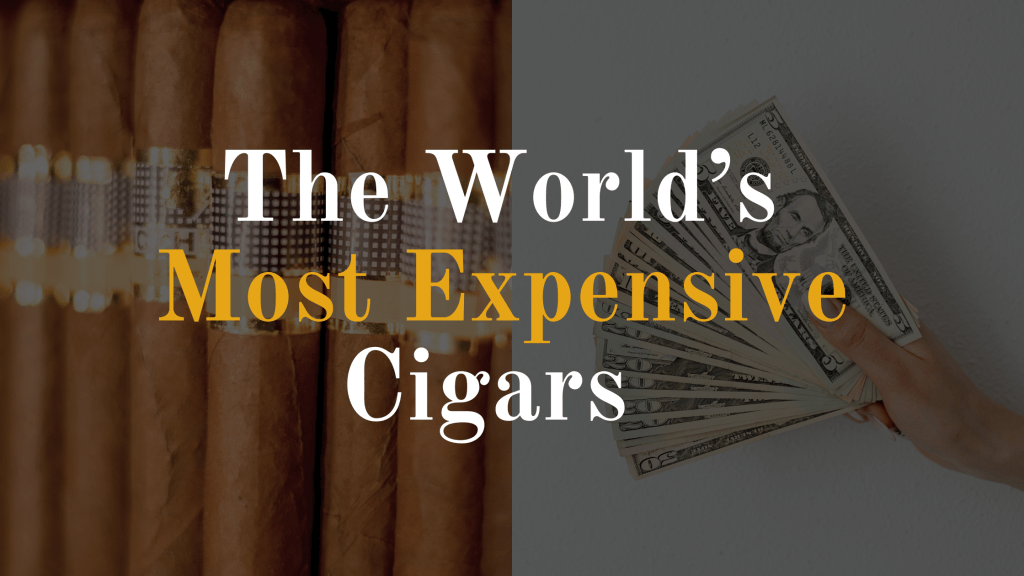 The Most Expensive Cigars in the World. $1 Million?!
